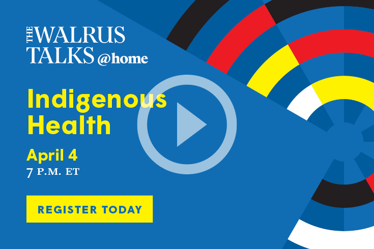 [WATCH] The Walrus Talks at Home: Indigenous Health | The Walrus