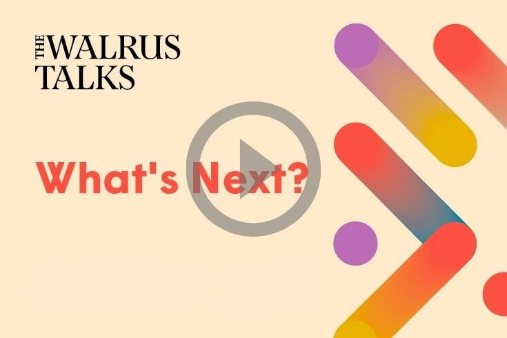[WATCH] The Walrus Talks What’s Next? (Toronto) | The Walrus