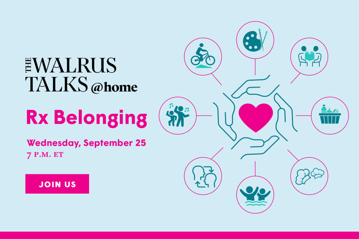 The Walrus Talks at Home: Rx Belonging - Exploring the power of social ...